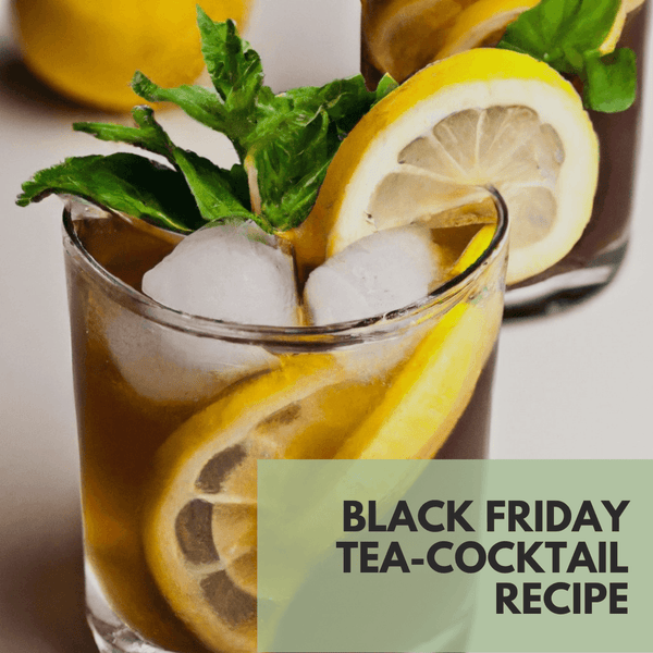 A tea-infused cocktail to celebrate Black Friday – Beach House Teas